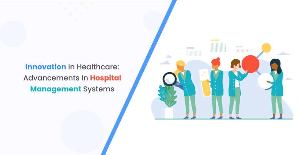 Innovation in Healthcare: Advancements in Hospital Management Systems ...