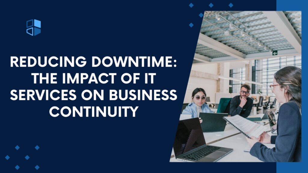Reducing Downtime: The Impact of IT Services on Business Continuity ...