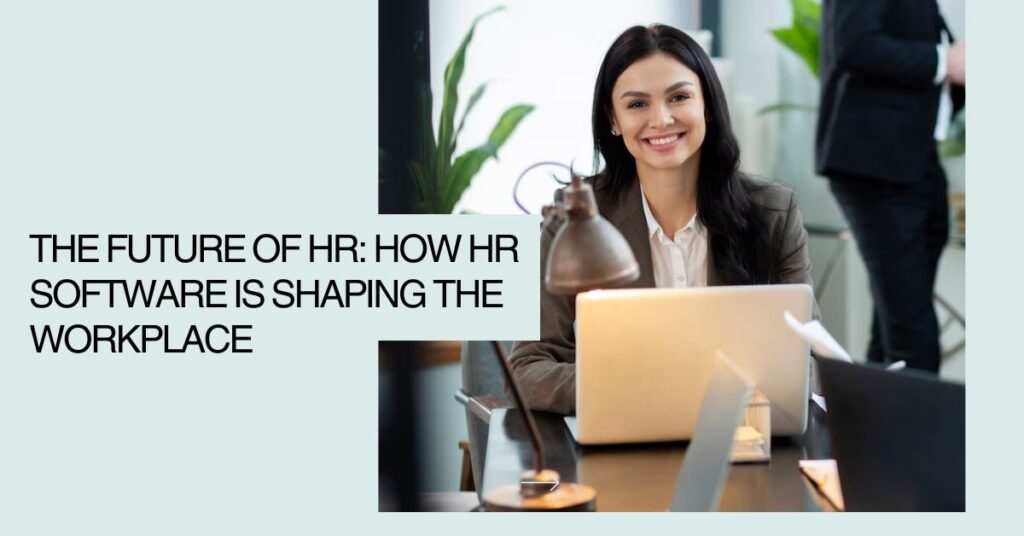 The Future of HR: How HR Software is Shaping the Workplace - Discover ...